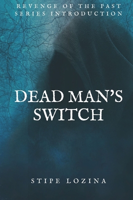 Dead Man's Switch by Stipe Lozina | Goodreads