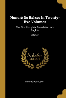 Honoré De Balzac In Twenty-five Volumes: The First Complete Translation ...