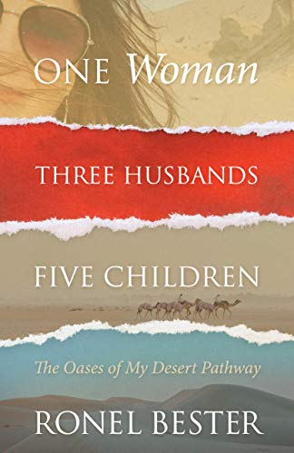 ONE WOMAN THREE HUSBANDS FIVE CHILDREN: THE OASES OF MY DESERT PATHWAY ...