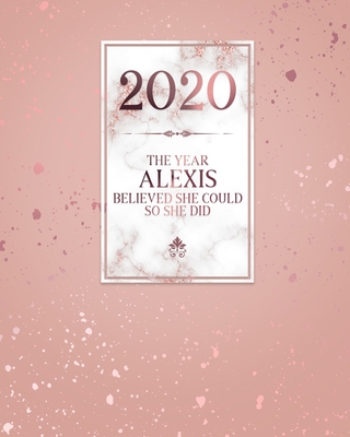 2020 The Year Alexis Believed She Could So She Did: Daily Weekly ...