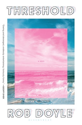 Threshold by Rob Doyle | Goodreads