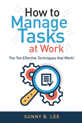 How to Manage Tasks at Work: The Ten Effective Techniques that Work! by ...
