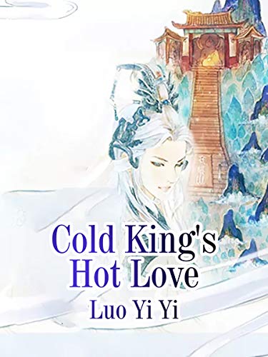 Cold King's Hot Love: Volume 1 by Luo YiYi | Goodreads