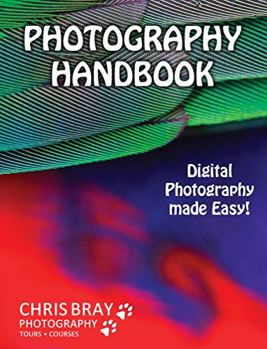 Photography Handbook: Digital photography made easy! by Chris Bray ...