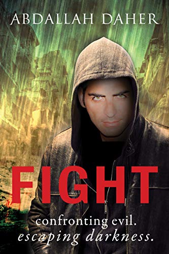 Fight.: Confronting Evil. Escaping Darkness. by Abdallah Daher | Goodreads