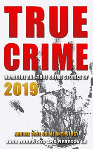 True Crime 2019: Homicide & True Crime Stories of 2019 by Jack Rosewood ...