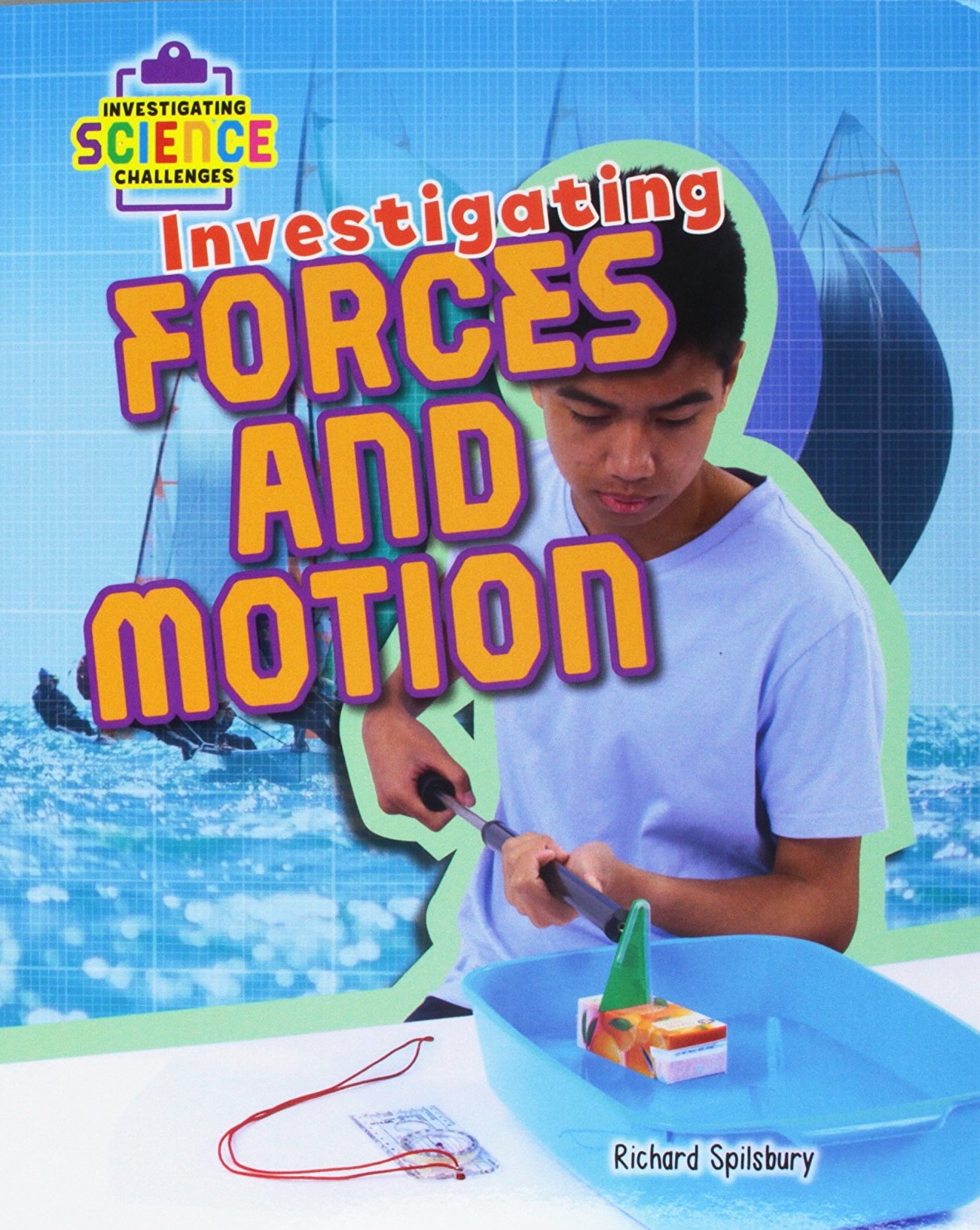 Investigating Forces and Motion by Richard Spilsbury | Goodreads
