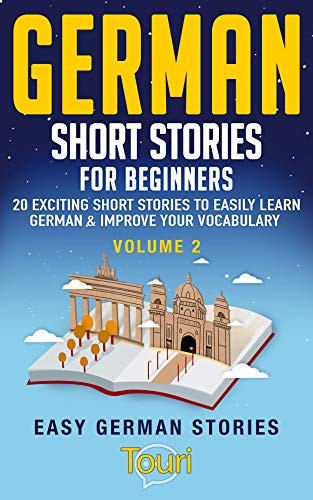 German Short Stories for Beginners: 20 Exciting Short Stories to Easily ...