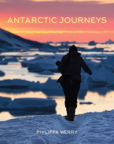 Antarctic Journeys by Philippa Werry | Goodreads