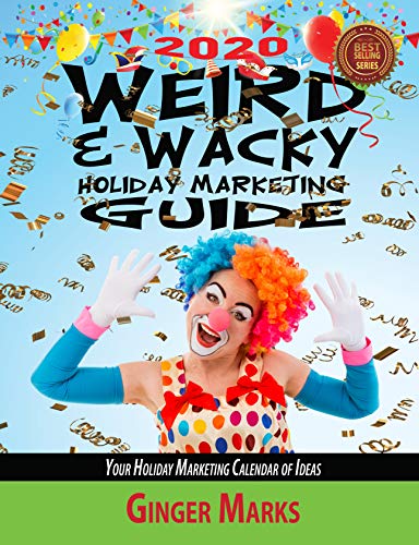 2020 Weird & Wacky Holiday Marketing Guide: Your business marketing ...