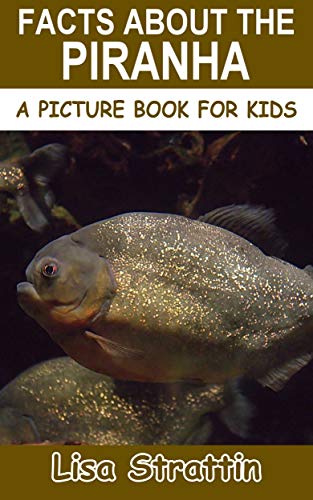 Facts About the Piranha by Lisa Strattin | Goodreads
