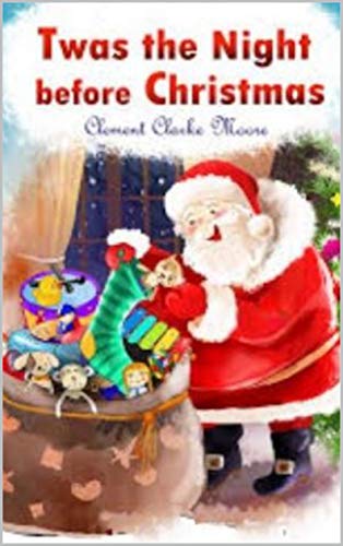 Twas the Night before Christmas : illustrated by Clement Clarke Moore ...
