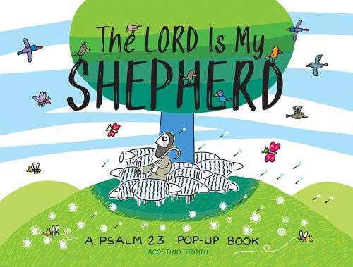 The Lord Is My Shepherd: A Psalm 23 Pop-Up Book by Agostino Traini ...