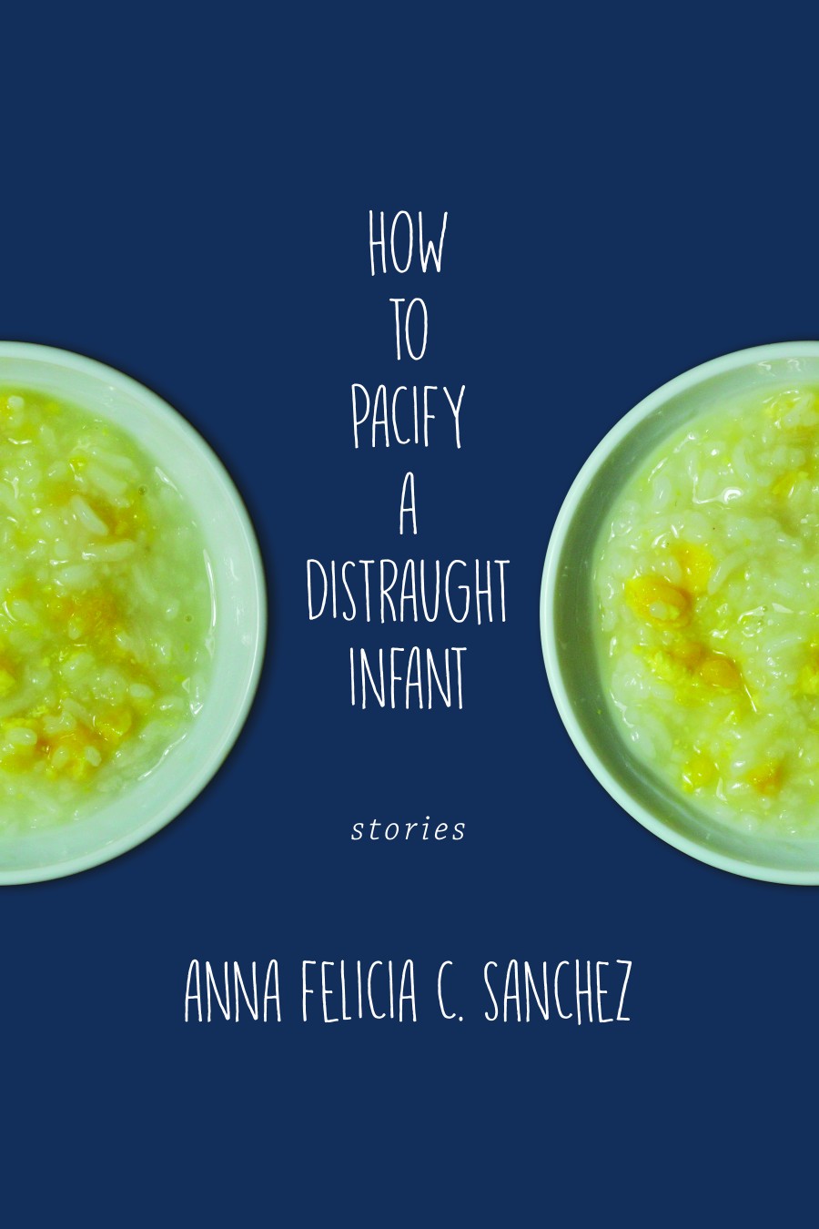 How to Pacify a Distraught Infant by Anna Felicia C. Sanchez | Goodreads