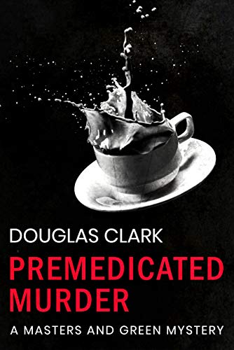 Premedicated Murder (Masters and Green Book 6) by Douglas Clark | Goodreads