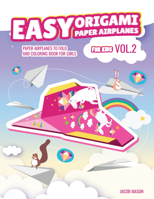 Easy Origami Paper Airplanes for Kids Vol.2 by Jacob Mason | Goodreads