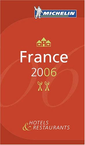 Michelin Red Guide 2006 France: Hotels & Restaurants (Michelin Red ...