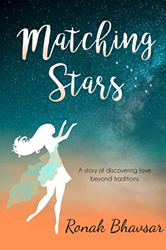 Matching Stars: A Story of Discovering Love Beyond Traditions by Ronak Bhavsar | Goodreads