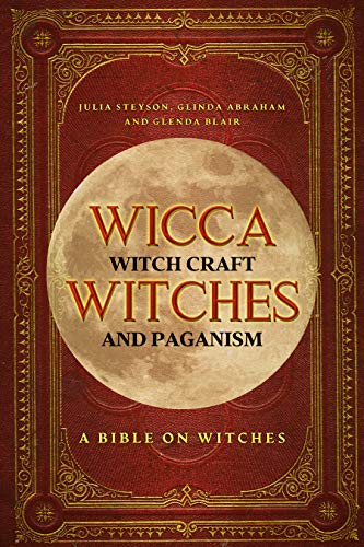 Wicca, Witch Craft, Witches and Paganism: A Bible on Witches: Witch ...