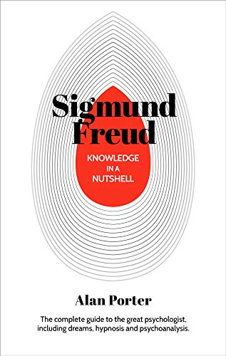 Knowledge in a Nutshell: Sigmund Freud: The complete guide to the great ...