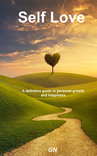 Self Love: A definitive guide to personal growth and happiness by ...