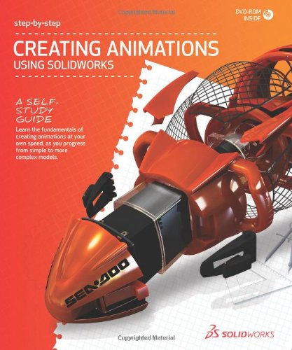 2012 Creating Animations Using SolidWorks Step-by-Step by SolidWorks | Goodreads