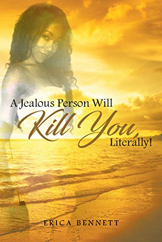A Jealous Person Will Kill You, Literally! by Erica Bennett | Goodreads