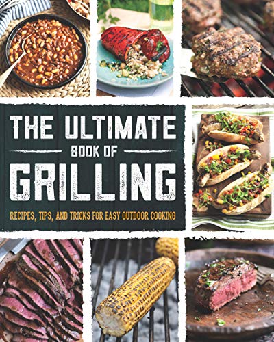 The Ultimate Book of Grilling: Recipes, Tips, and Tricks for Easy ...