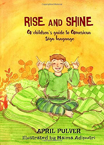 Rise and Shine: A children's guide to American Sign Language by April D ...