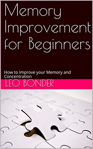 Memory Improvement for Beginners: How to Improve your Memory and ...