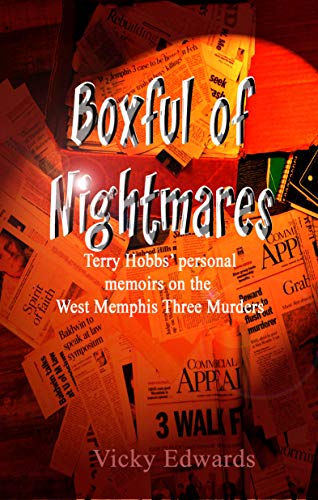 Boxful of Nightmares: Terry Hobbs' personal memoirs on the West Memphis ...