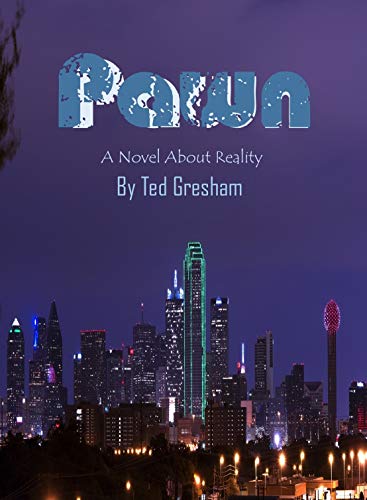PAWN: A Novel About Reality by H.J. Ted Gresham | Goodreads