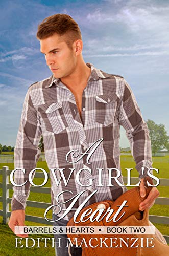 A Cowgirl's Heart (Barrels and Hearts #2) by Edith Mackenzie | Goodreads