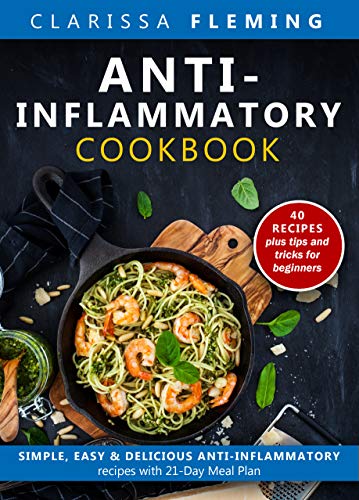 Anti-Inflammatory Cookbook: Simple, Easy & Delicious Anti-Inflammatory ...