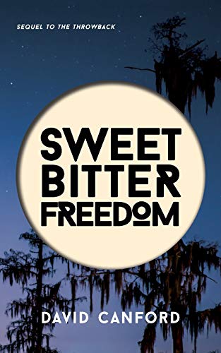 Sweet Bitter Freedom: the enthralling sequel to the Throwback by David ...