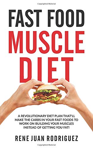 Fast Food muscle Diet: A Revolutionary Diet Plan That'll Make The Carbs ...