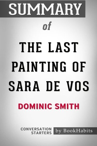 Summary of The Last Painting of Sara De Vos by Dominic Smith ...