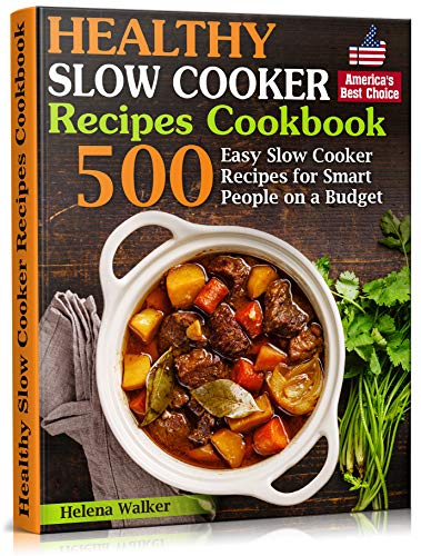Healthy Slow Cooker Recipes Cookbook: 500 Easy Slow Cooker Recipes for ...