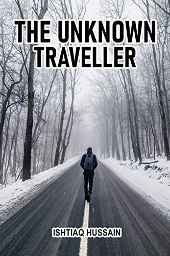 The Unknown Traveller by Ishtiaq Hussain | Goodreads