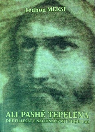 Ali Pashë Tepelena dhe fillesat e nacionalizmit shqiptar by Fedhon ...