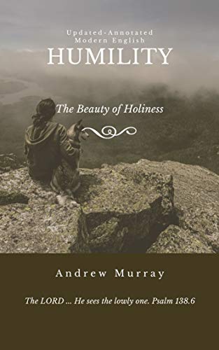HUMILITY: The Beauty of Holiness by Andrew Murray | Goodreads