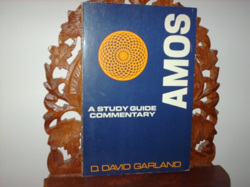 Amos: A Study Guide Commentary by D. David Garland | Goodreads