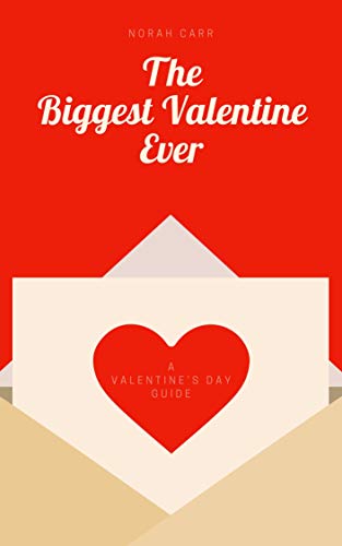 The Biggest Valentine Ever: A Valentine’s Day guide by Norah Carr ...