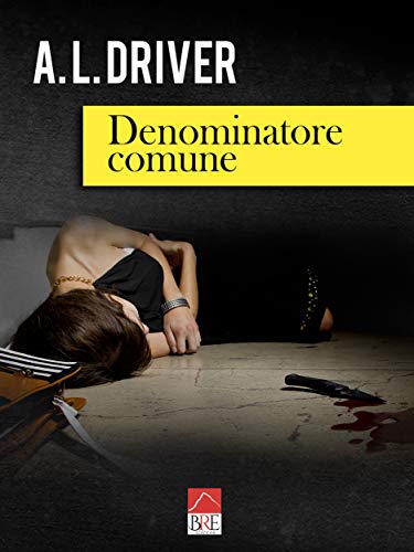 Denominatore comune (Italian Edition) by A. L. Driver (Brè Edizioni ...