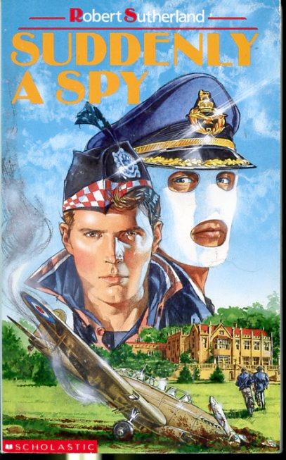 Suddenly a Spy by Robert Sutherland | Goodreads