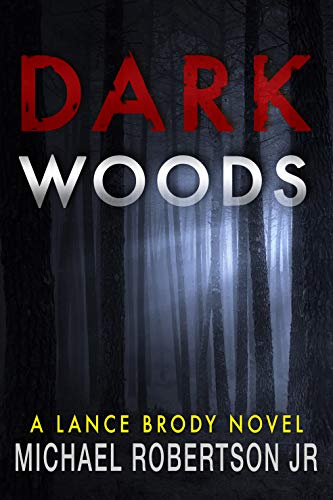 Dark Woods (Lance Brody #5) by Michael Robertson Jr. | Goodreads