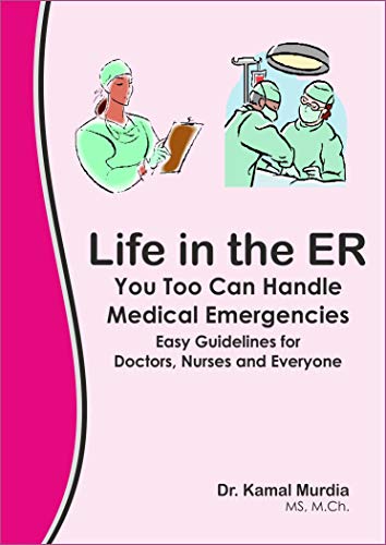 Life in the ER: 130 Common Emergencies; You Too Can Handle Medical ...