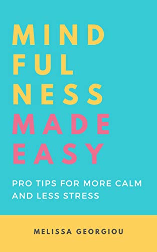Mindfulness Made Easy: Pro Tips for More Calm and Less Stress by ...