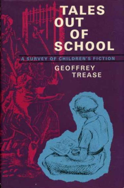 Tales Out of School: A Survey of Children's Fiction by Geoffrey Trease ...