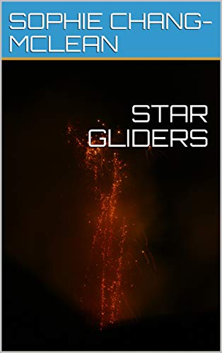 STAR GLIDERS by SOPHIE CHANG | Goodreads